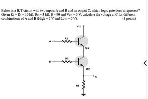 Below Is A Bjt Circuit With Two Inputs A And B And An Output C Which