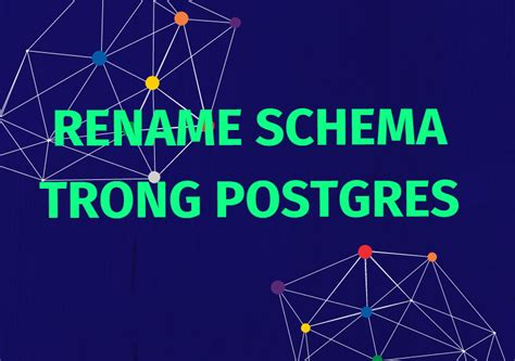 Thay đổi Tên Schema Trong Postgresql Công Nghệ Tối ưu Hóa Công Việc