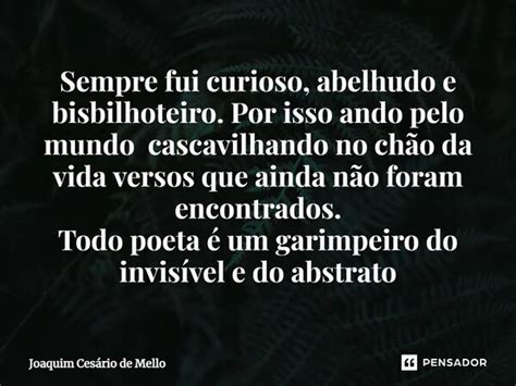 ⁠sempre Fui Curioso Abelhudo E Joaquim Cesário De Mello Pensador