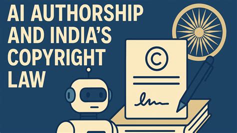 Ai Authorship And Indias Copyright Law A Relic In The Age Of Generative Ai