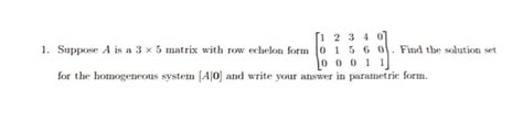 Solved 1 Suppose A Is A 3×5 Matrix With Row Echelon Form