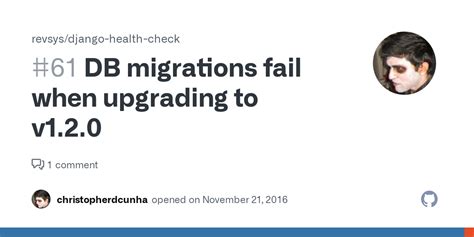 db migrations fail when upgrading to v1 2 0 · issue 61 · revsys django health check · github