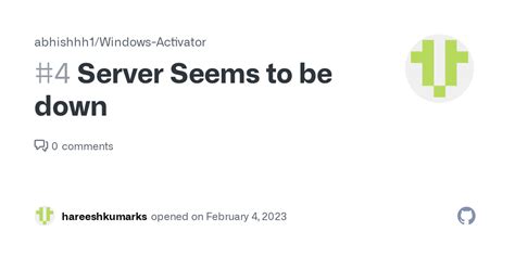Server Seems To Be Down · Issue 4 · Abhishhh1windows Activator · Github