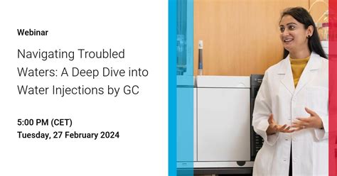 Webinar On Water Injections In Gc Agilent Chromnews Posted On The