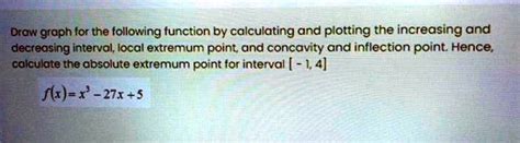 Solved Draw Graph Tor The Following Function By Calculating And Plotting The Increasing And