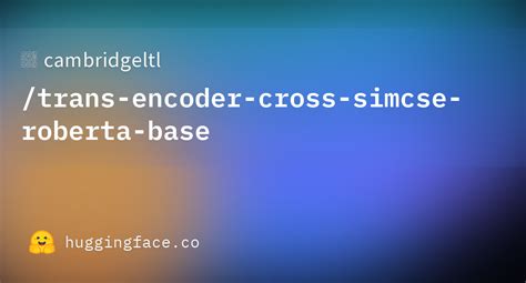Cambridgeltl Trans Encoder Cross Simcse Roberta Base Hugging Face