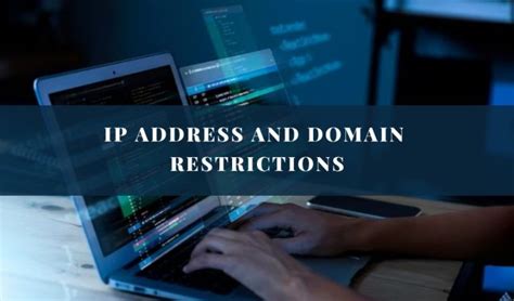 Ip Address And Domain Restrictions In Network Security