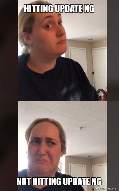 Hitting Update NG Not Hitting Update NG Kombucha Girl Meme Generator