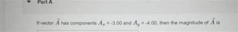 Solved Part AIf Vector Vec A Has Components Ax And Chegg