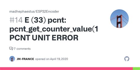e 33 pcnt pcnt get counter value 132 pcnt unit error · issue 14 · madhephaestus