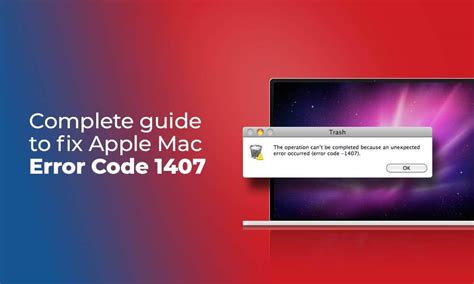 Fix Apple Mac Error Code 1407 Complete Guide