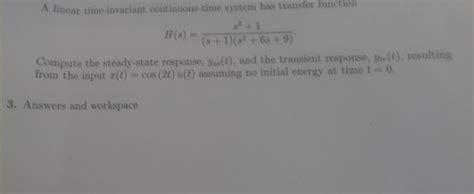 Solved Linear Time Invariant Continuous Time System Has