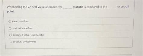 solved when using the critical value approach the statistic