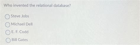 Solved Who Invented The Relational Databasesteve