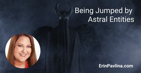 Being Jumped By Astral Entities • Erin Pavlina Intuitive Counselor