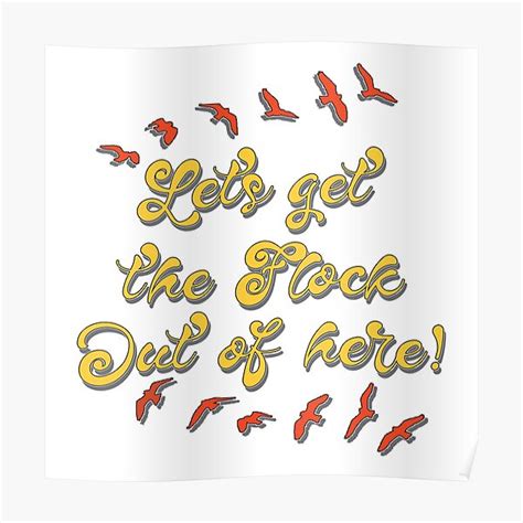 Lets Get The Flock Out Of Here Funny Bird Slogan Poster By Harlake