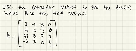 solved use the cofactor method to find the det a ﻿where a