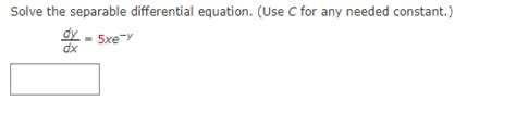 Solved Solve The Separable Differential Equation Use C For Chegg