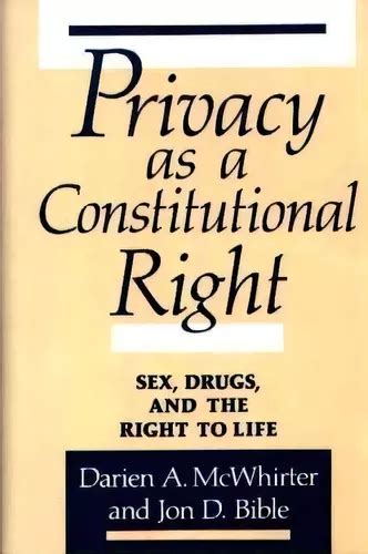Privacy As A Constitutional Right Sex Drugs And The Right To Life