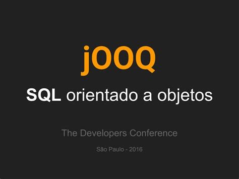 Tdc2016sp Jooq Sql Orientado A Objetos Pdf Databases Computer
