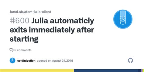 Julia Automaticly Exits Immediately After Starting · Issue 600 · Junolabatom Julia Client · Github