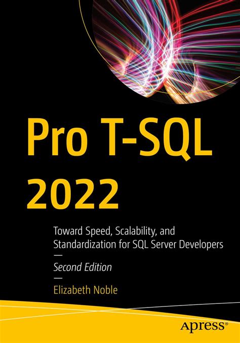 Pro T Sql 2022 Toward Speed Scalability And Standardization For Sql Server Developers Amazon