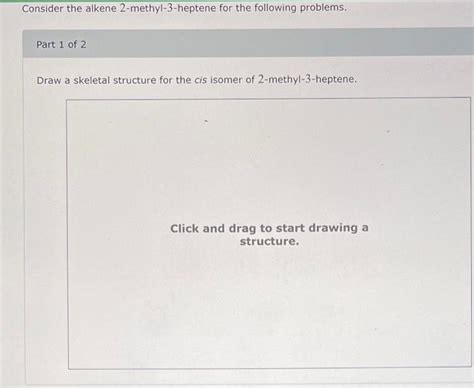 Solved Consider The Alkene 2 Methyl 3 Heptene For The