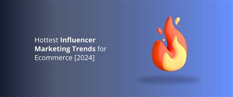 Hottest Influencer Marketing Trends For Ecommerce 2024 Devrix
