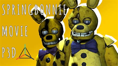 [p3d Fnaf Movie]《springbonnie Movie Ik Realese》 Youtube