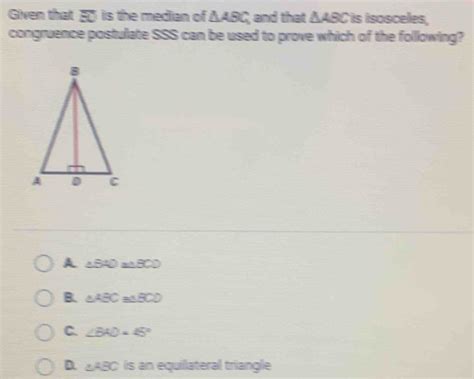 Solved Given That Is The Median Of Abc And That Abc Is Isosceles Congruence Postulate Ss [math]