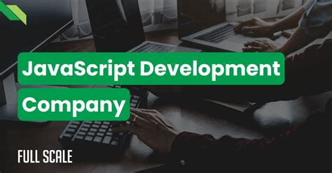 Javascript Development Company Powering Modern Web Solutions