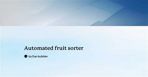 Automated Fruit Sorter Automated Fruit Sorter