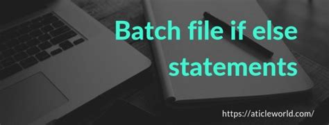 Batch File If Else Statements Aticleworld