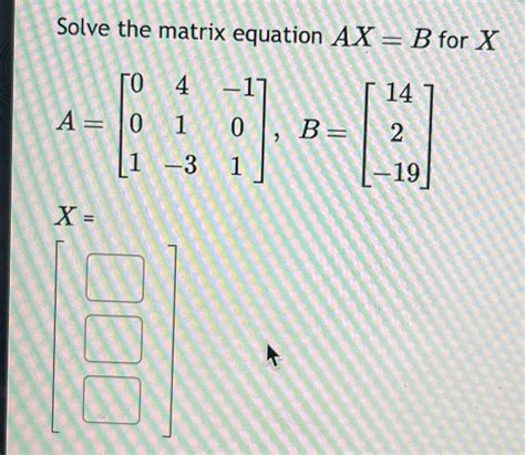 Solve The Matrix Equation Axb ﻿for