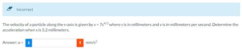 Solved The Velocity Of A Particle Along The S Axis Is Given Chegg Com