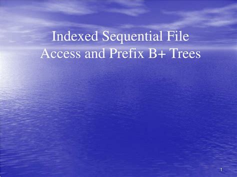 Ppt Indexed Sequential File Access And Prefix B Trees Powerpoint Presentation Id4763229