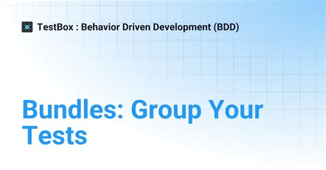 Bundles Group Your Tests Testbox Behavior Driven Development Bdd