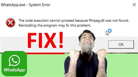 Whatsappexe System Error The Code Execution Cannot Proceed Because Ffmpegdll Was Not Found