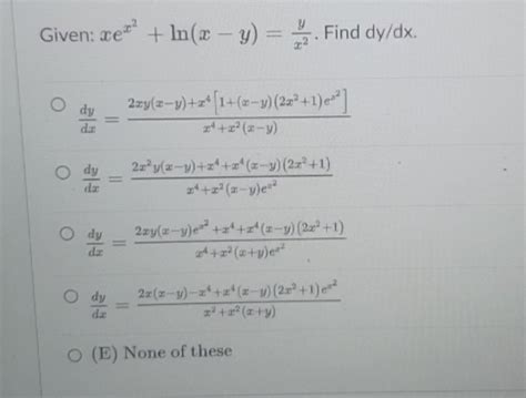 Given X Ex2 Ln X Y Yx2 Find Dy Dx D Yd X 2 X Studyx