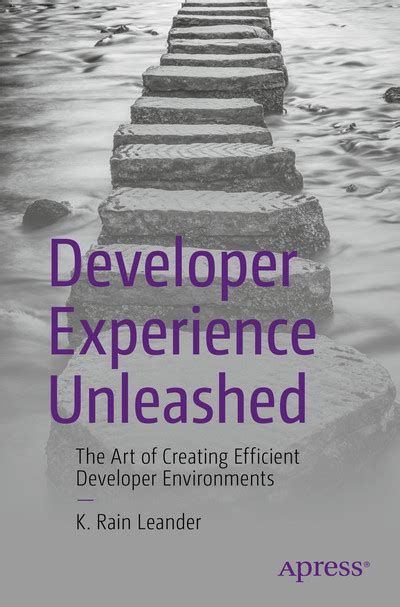 Developer Experience Unleashed The Art Of Creating Efficient Developer Environments Book