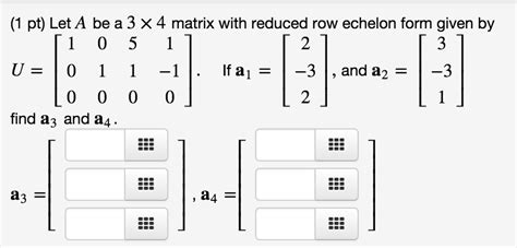 Solved 1 Pt Let A Be A 3 X 4 Matrix With Reduced Row