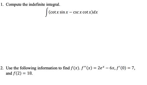 Solved 1 Compute the indefinite integral ſo cotx sin x Chegg com