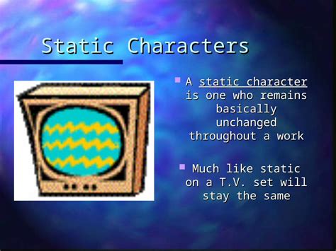 Ppt Static And Dynamic Characters Static Characters A Static Character Is One Who Remains