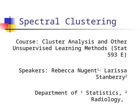 Ppt Spectral Clustering Course Cluster Analysis And Other Unsupervised Learning Methods Stat