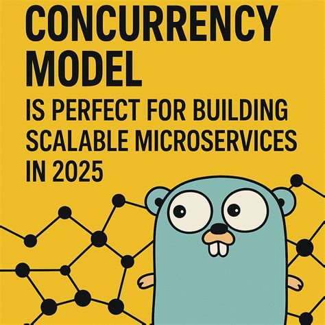 Why Gos Concurrency Model Is Perfect For Building Scalable