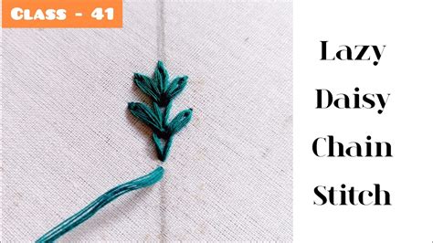 [class 41] How To Do Lazy Daisy Chain Stitch Youtube