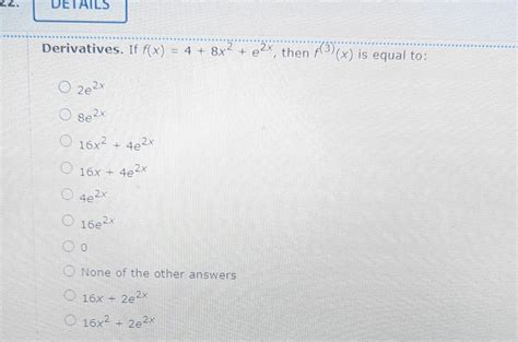 Solved Derivatives If F X 4 8x2 E2x Then F 3 X Is Equal