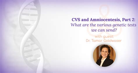 Cvs And Amniocentesis What Are The Various Genetic Tests We Can Send Part 2 With Dr