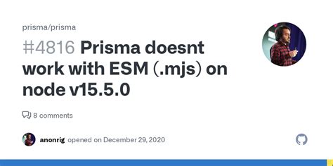 Prisma Doesnt Work With Esm Mjs On Node V1550 · Issue 4816 · Prismaprisma · Github