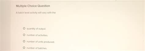 solved multiple choice questiona batch level activity will